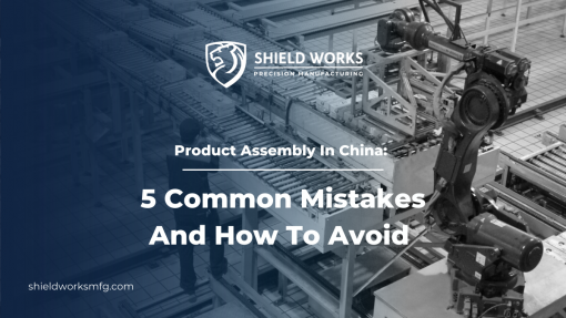 How Product Assembly in China Can Benefit Your Business | SW