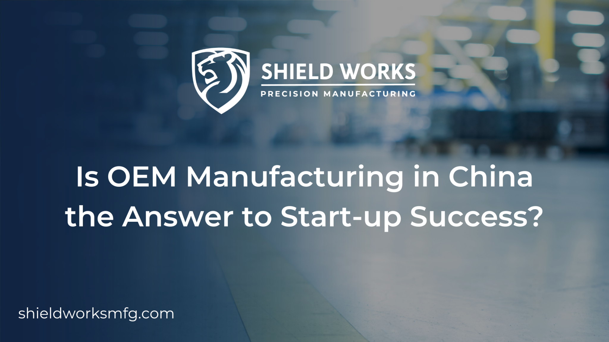 Is OEM Manufacturing in China the Answer to Start-up | SW